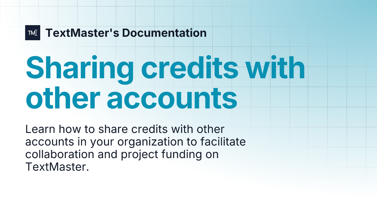 Sharing credits with other accounts | TextMaster's Documentation